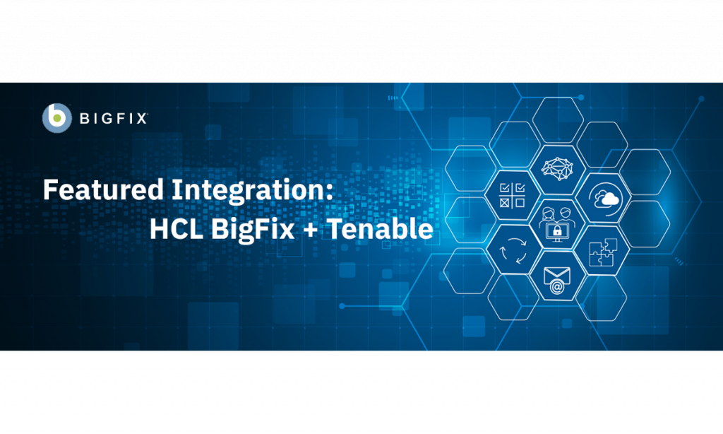 การผสานรวมที่โดดเด่น: HCL BigFix + Tenable - KTNBS